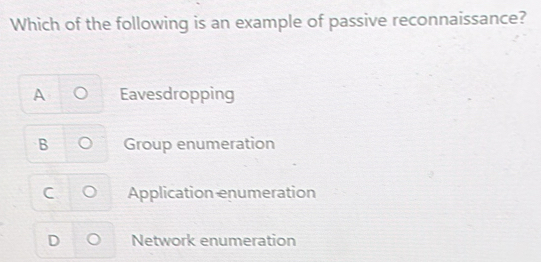 Solved: Which of the following is an example of passive reconnaissance ...