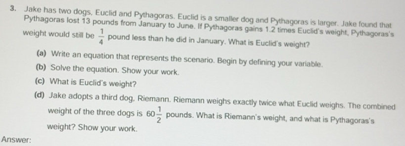 Solved: Jake has two dogs, Euclid and Pythagoras. Euclid is a smaller ...