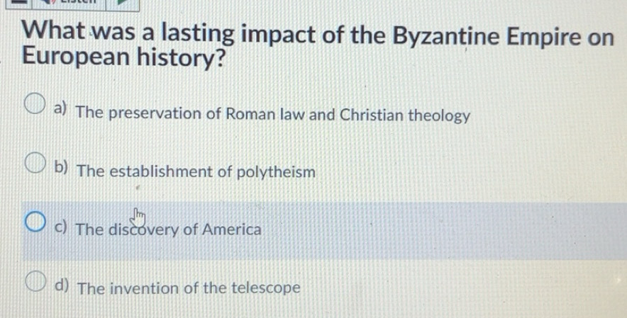 Solved: What was a lasting impact of the Byzantine Empire on European ...