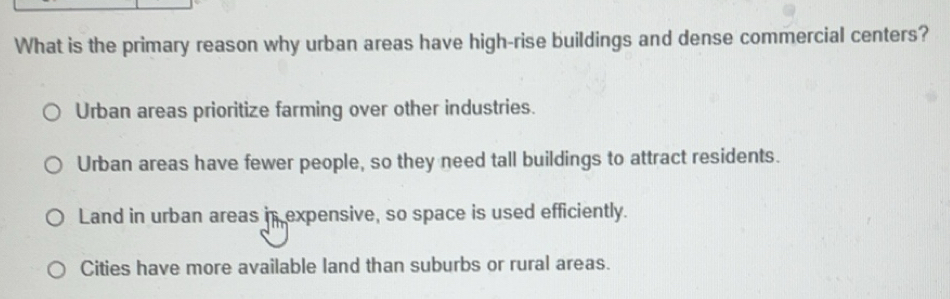 Solved: What is the primary reason why urban areas have high-rise ...