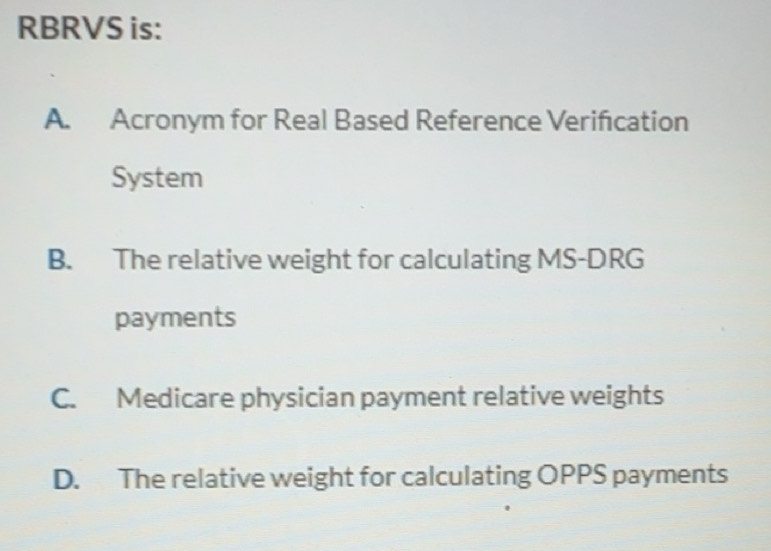 Solved: RBRVS is: A. Acronym for Real Based Reference Verification ...