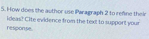 Solved: How does the author use Paragraph 2 to refine their ideas? Cite ...