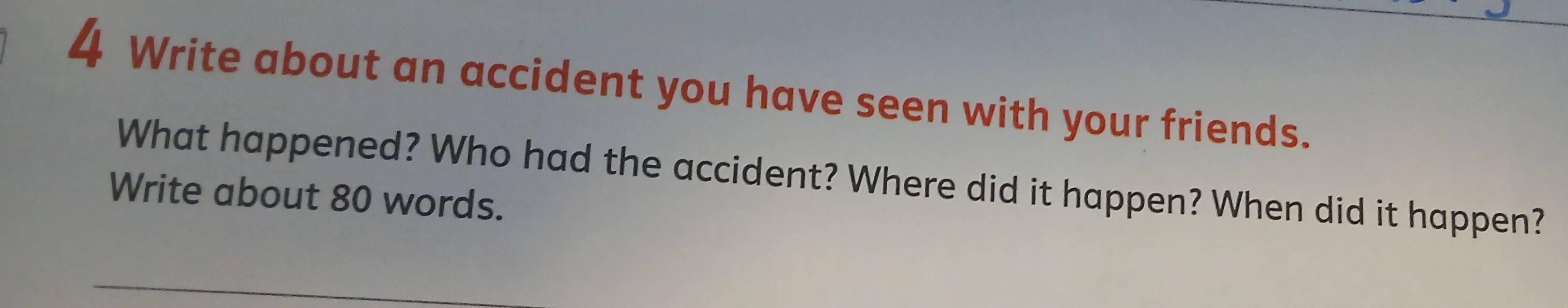 Gelöst:Write about an accident you have seen with your friends. What ...