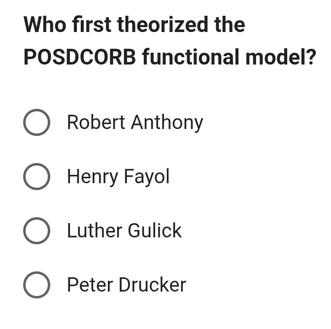 Solved: Who first theorized the POSDCORB functional model? Robert ...