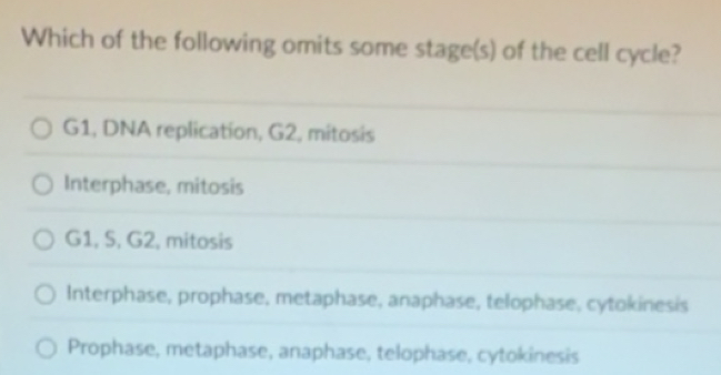 Solved: Which of the following omits some stage(s) of the cell cycle ...