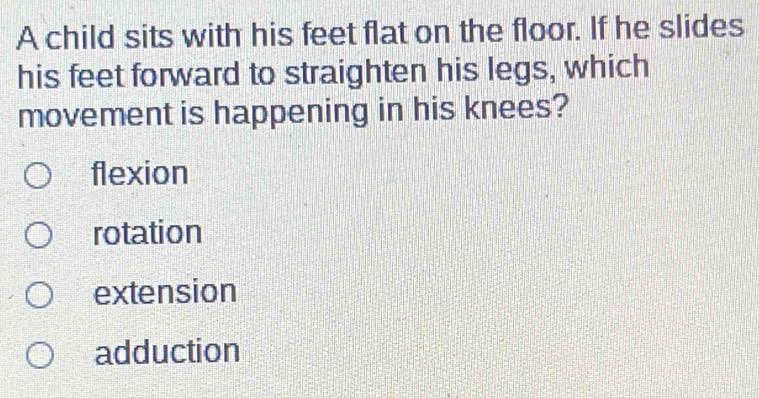 Solved: A child sits with his feet flat on the floor. If he slides his ...