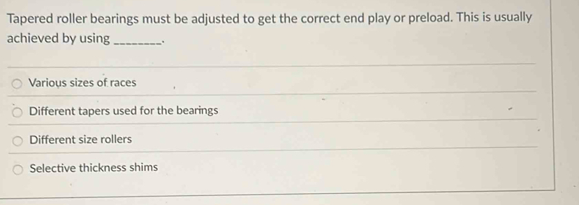 Solved: Tapered roller bearings must be adjusted to get the correct end ...