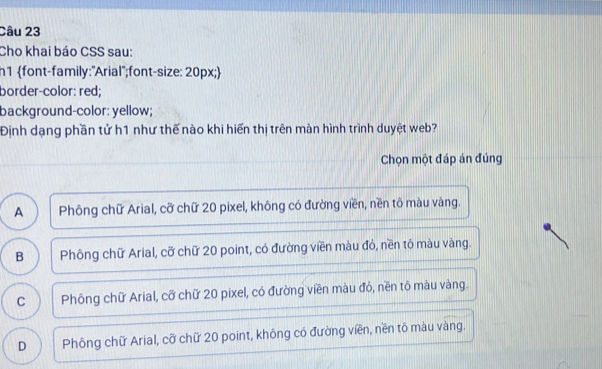 Giải quyết:Cho khai báo CSS sau: h1 font-family:"Arial";font-size: 20px ...