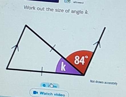 Solved: alowed Work out the size of angle k. Not draw accurately Watch ...