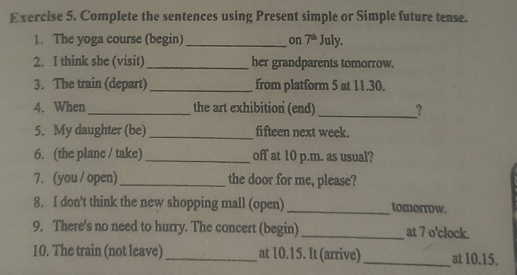 Giải quyết:Complete the sentences using Present simple or Simple future ...