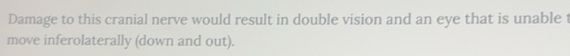 Solved: Damage to this cranial nerve would result in double vision and ...