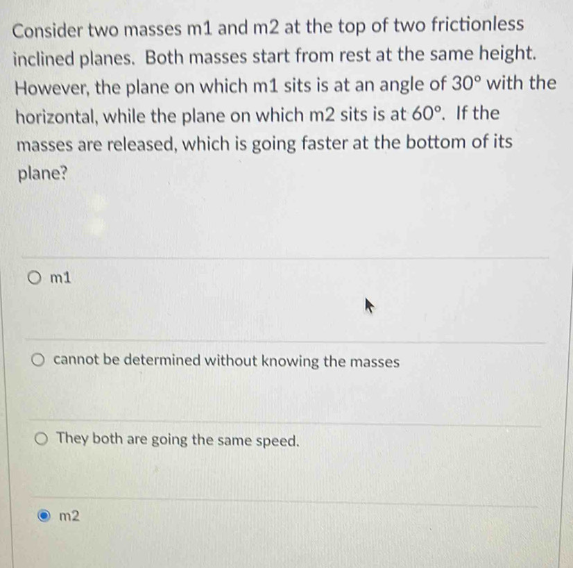 Solved: Consider two masses m1 and m2 at the top of two frictionless ...