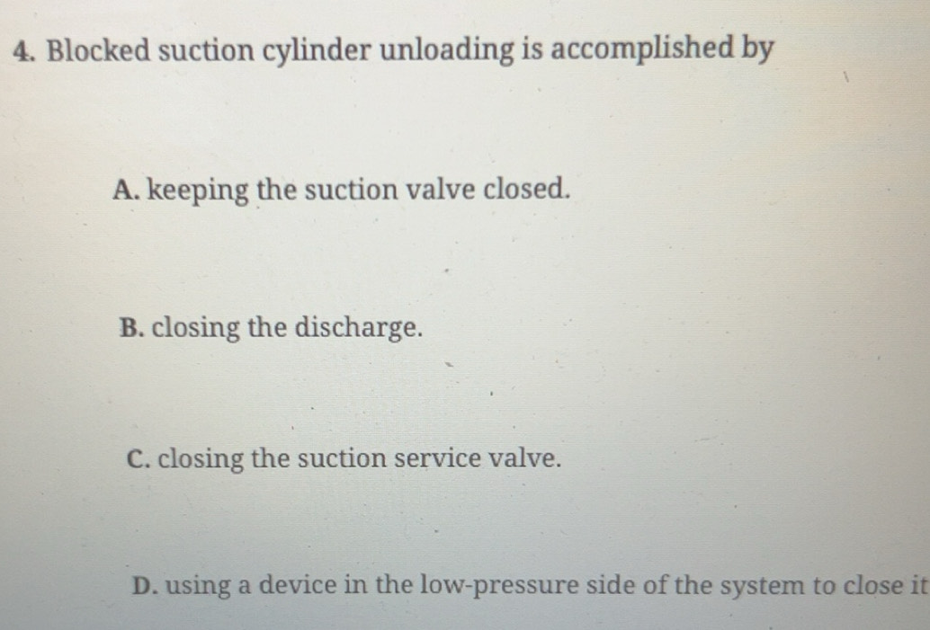 Solved: Blocked suction cylinder unloading is accomplished by A ...