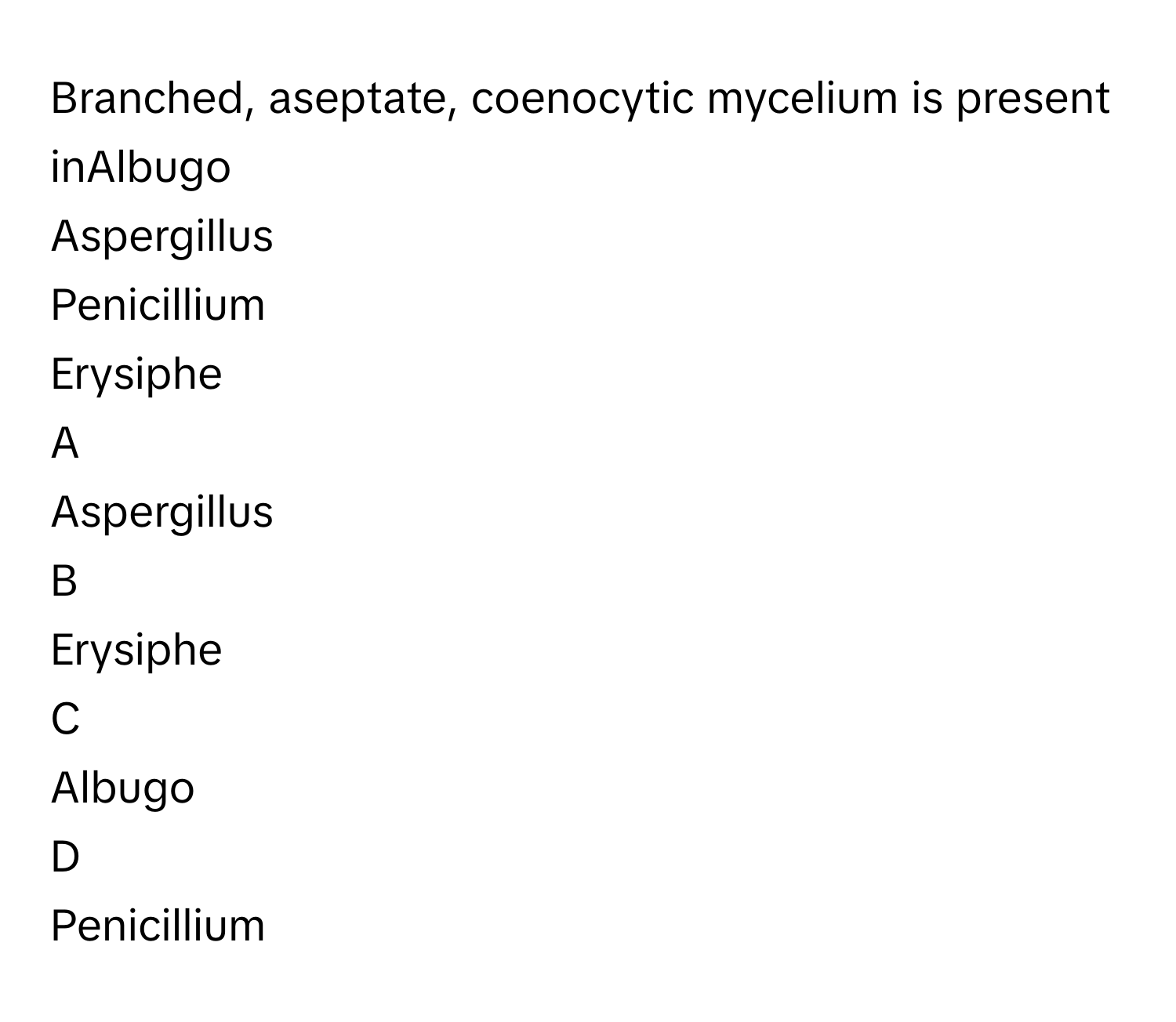 Solved: Branched, aseptate, coenocytic mycelium is present inAlbugo ...