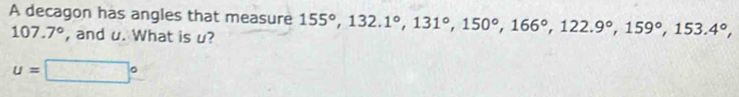 Solved: A decagon has angles that measure 155°, 132.1°, 131°, 150°, 166 ...