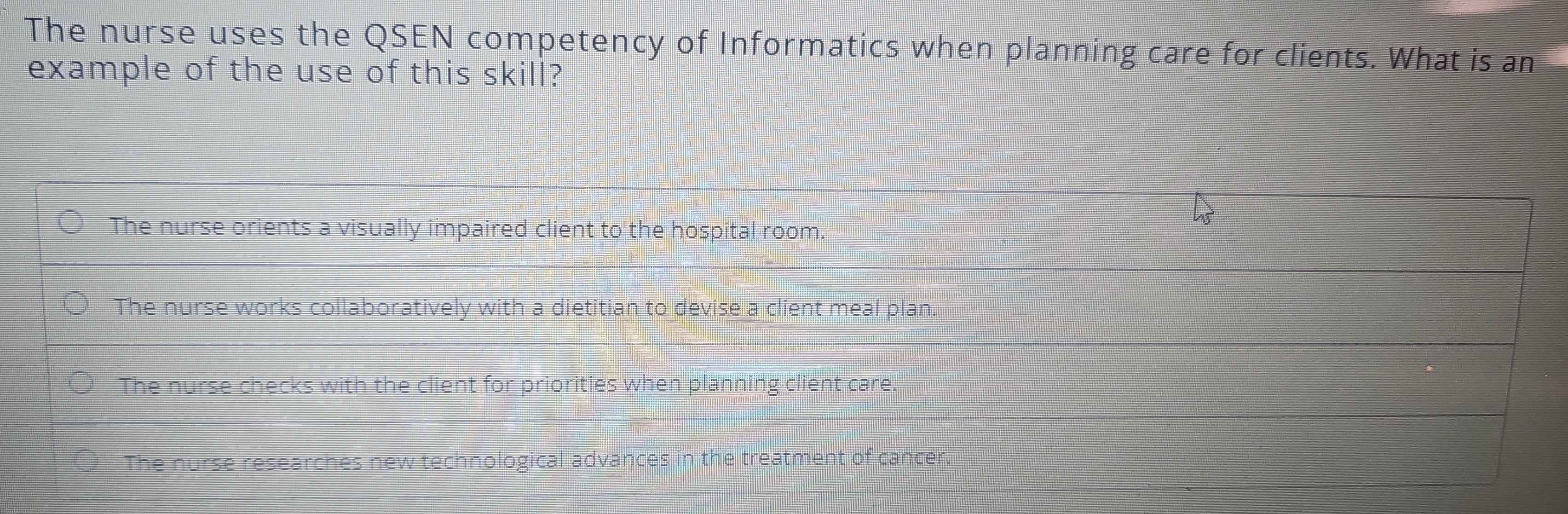 Solved: The nurse uses the QSEN competency of Informatics when planning ...