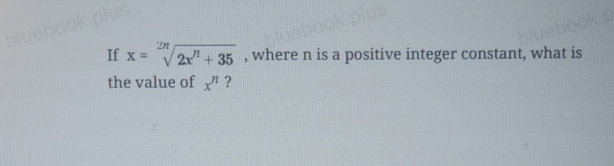 Giải quyết:If x=sqrt[2n](2x^n+35) , where n is a positive integer ...