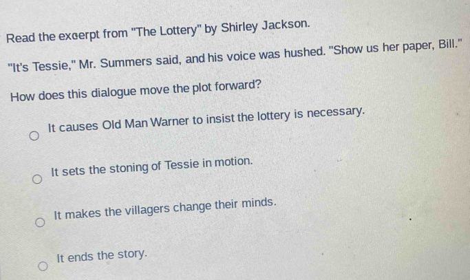 Read the excerpt from ''The Lottery'' by Shirley Jackson. "It's Tessie ...