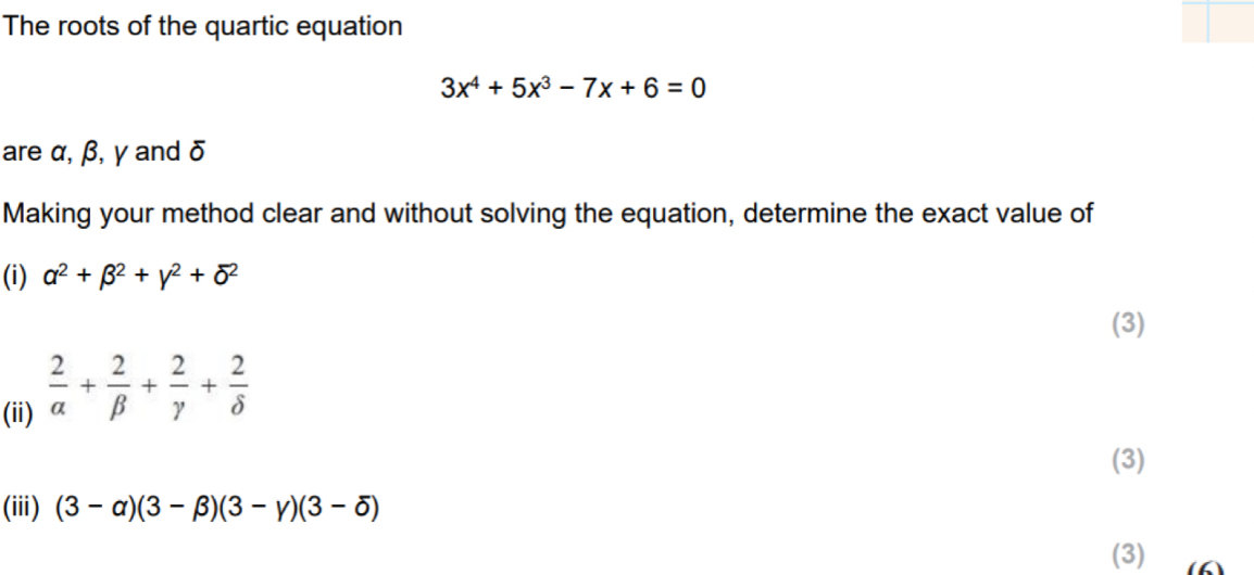 Solved: The roots of the quartic equation 3x^4+5x^3-7x+6=0 are α, β, γ and δ Making your method ...