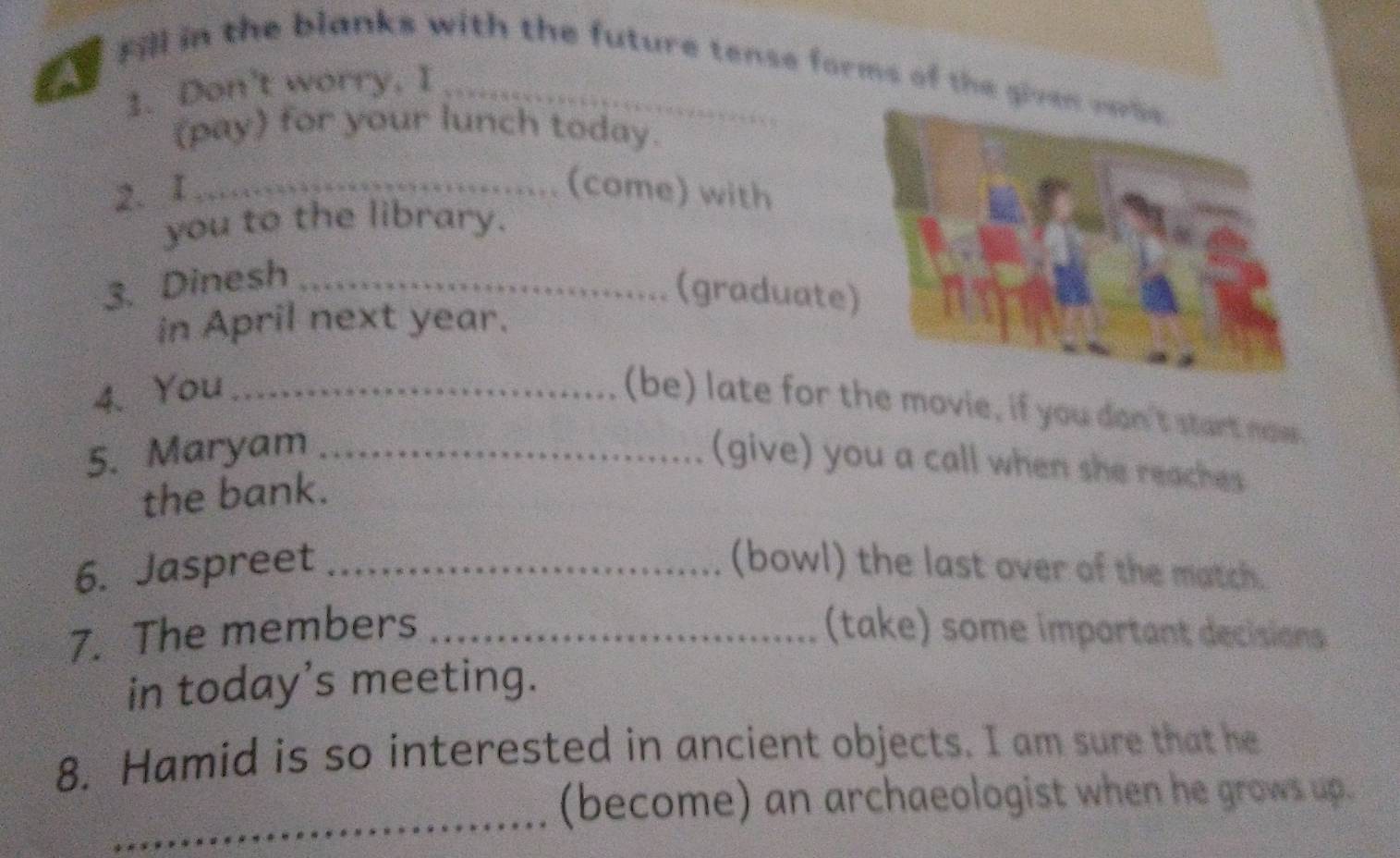 Solved: Fill in the blanks with the future tense forms of the given ...
