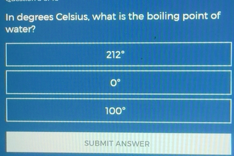 Solved: In degrees Celsius, what is the boiling point of water? 212° 0 ...