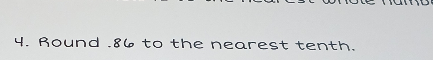 Solved: Round . 86 to the nearest tenth. [Math]