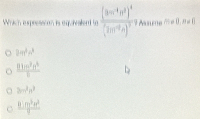 Solved: Which expression is equivalent to frac (3m^(-1)n^3)^8(2m^(-2)n ...