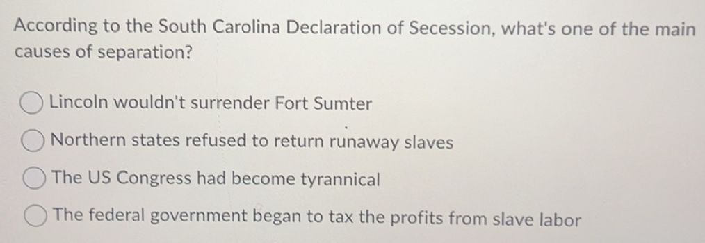 Solved: According to the South Carolina Declaration of Secession, what ...