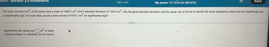Solved: My score: 13.73/20 pts (68.64%) Save The brain volumes (cm^3 ...