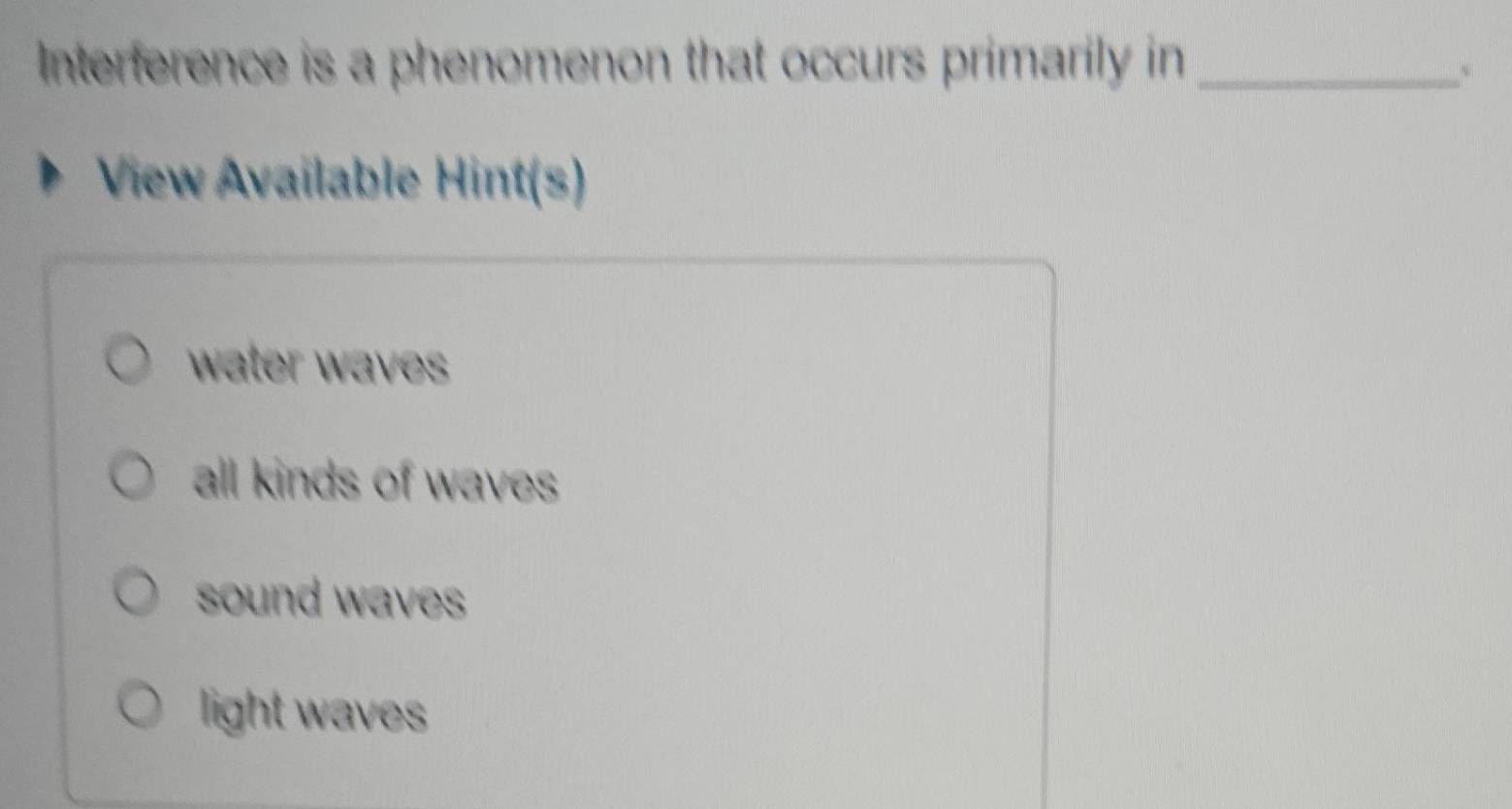 Solved: Interference is a phenomenon that occurs primarily in_ View ...