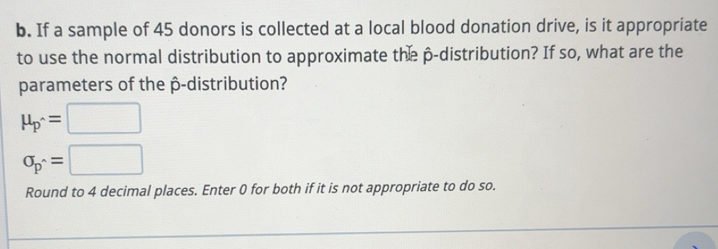 Solved: If a sample of 45 donors is collected at a local blood donation ...