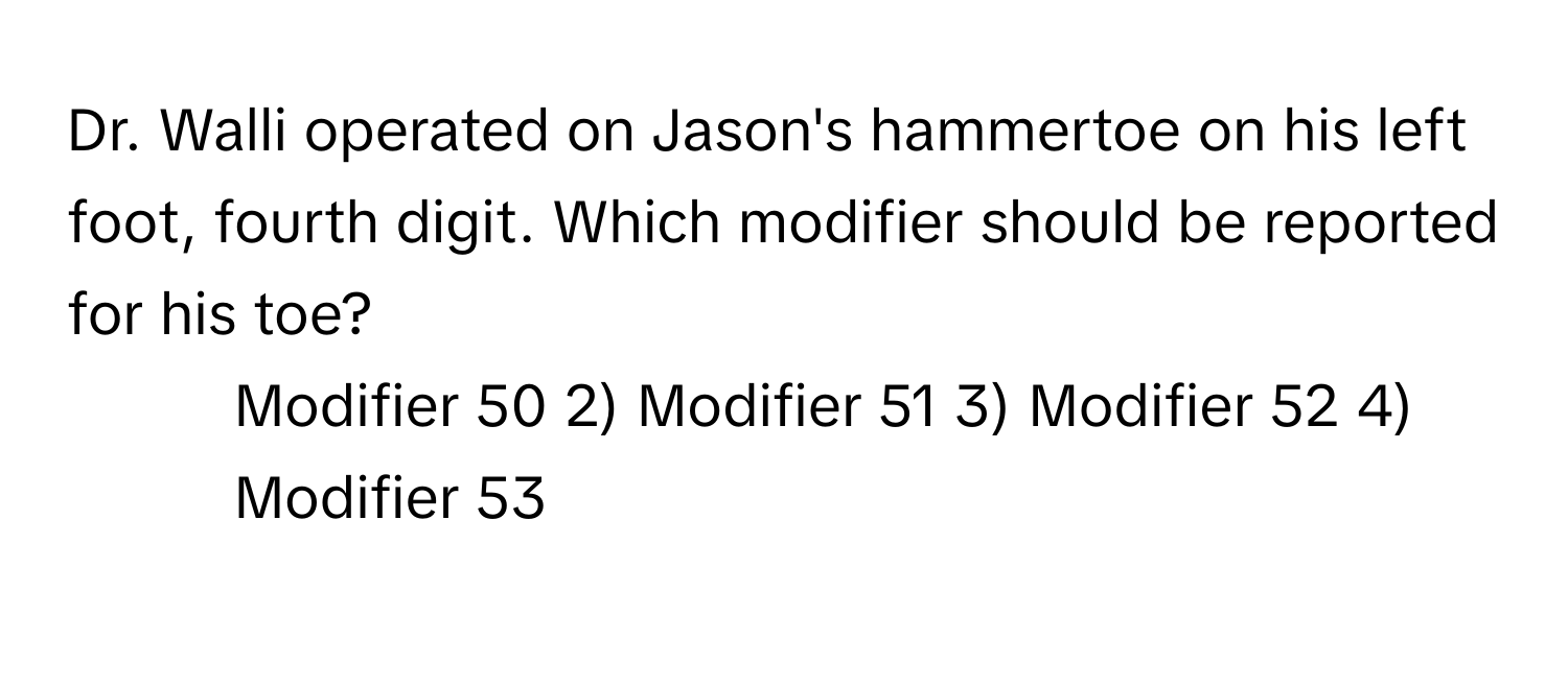 Solved: Dr. Walli operated on Jason's hammertoe on his left foot ...