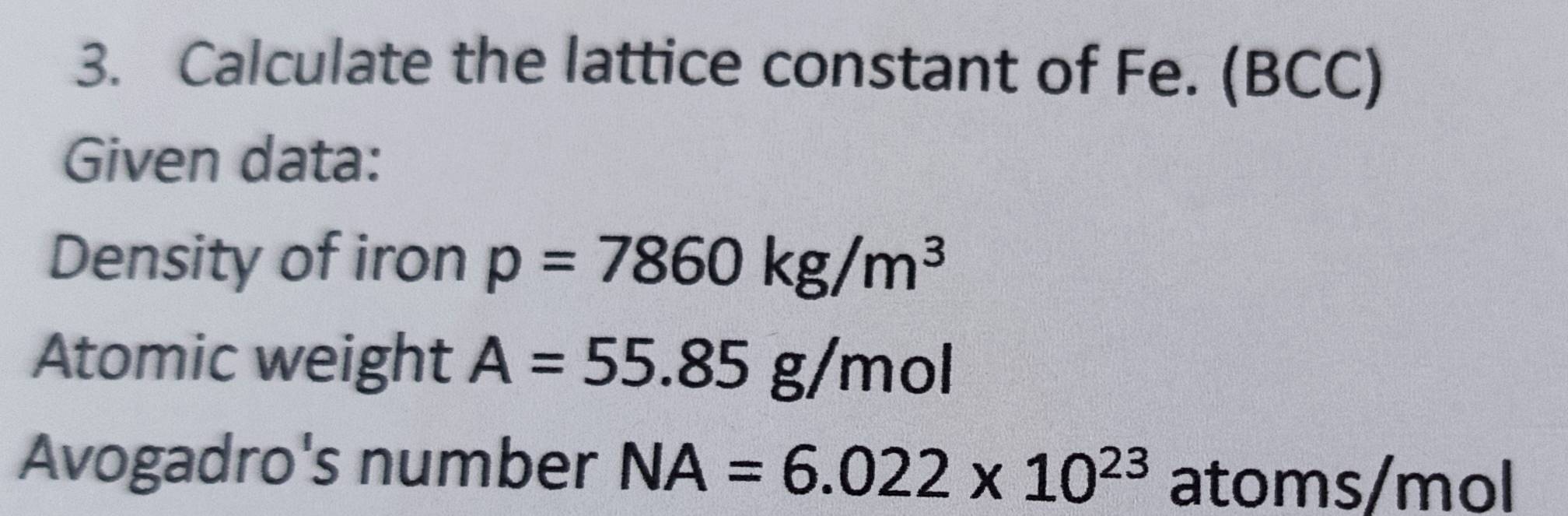 Solved: Calculate the lattice constant of Fe. (BCC) Given data: Density ...
