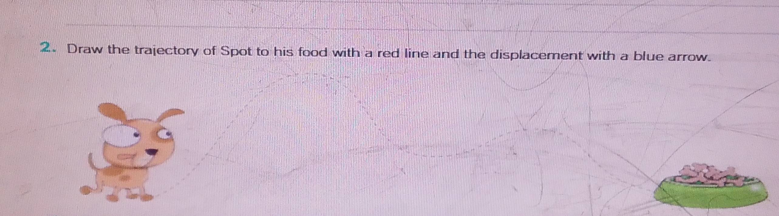 Resuelto:Draw the trajectory of Spot to his food with a red line and ...