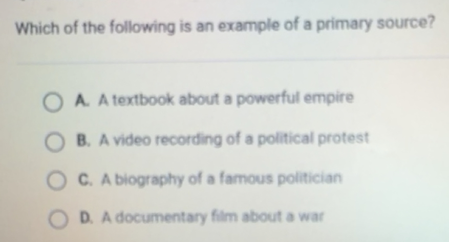 Solved: Which of the following is an example of a primary source? A. A ...