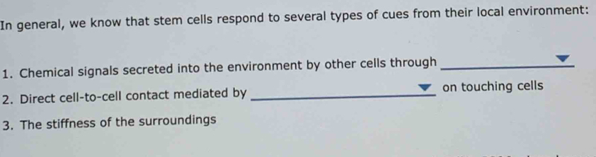 Solved: In general, we know that stem cells respond to several types of ...