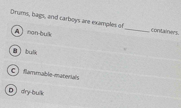 Solved: Drums, bags, and carboys are examples of_ containers. Anon-bulk ...