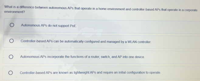 Solved: What is a difference between autonomous APs that operate in a ...