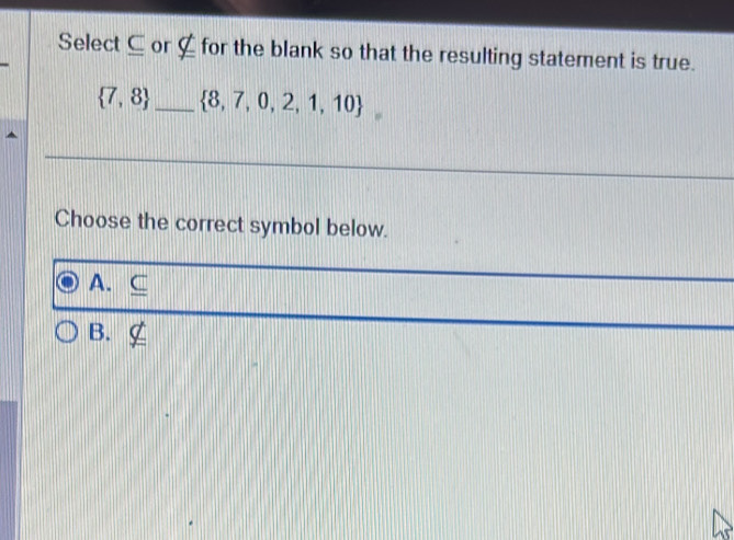 Solved: Select ⊆ or Ø for the blank so that the resulting statement is ...