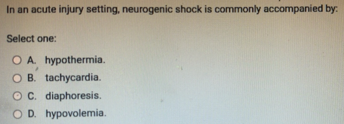 Solved: In an acute injury setting, neurogenic shock is commonly ...