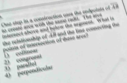 Solved: One step in a consiruction uses the endpoints of 2 to create ...