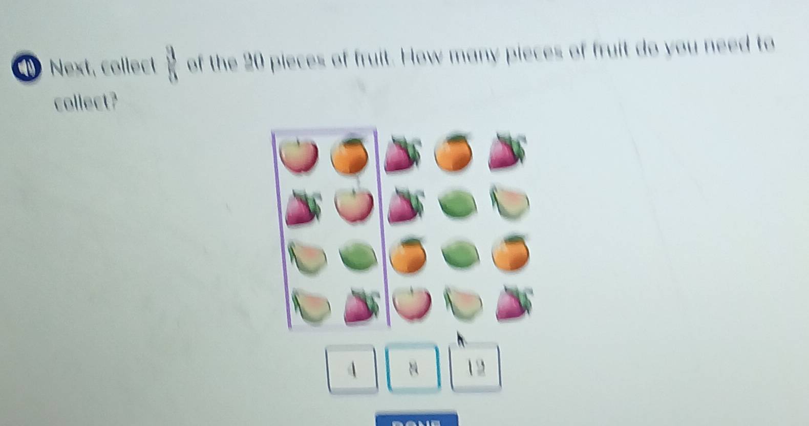 Solved: Next, collect of the 20 pieces of fruit. How many pieces of ...