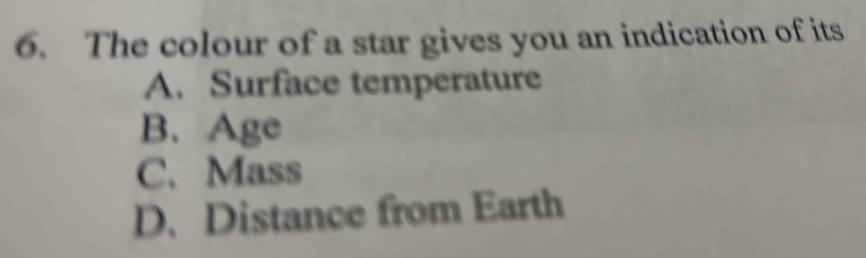 Solved: The colour of a star gives you an indication of its A. Surface ...