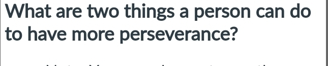 Solved: What are two things a person can do to have more perseverance ...