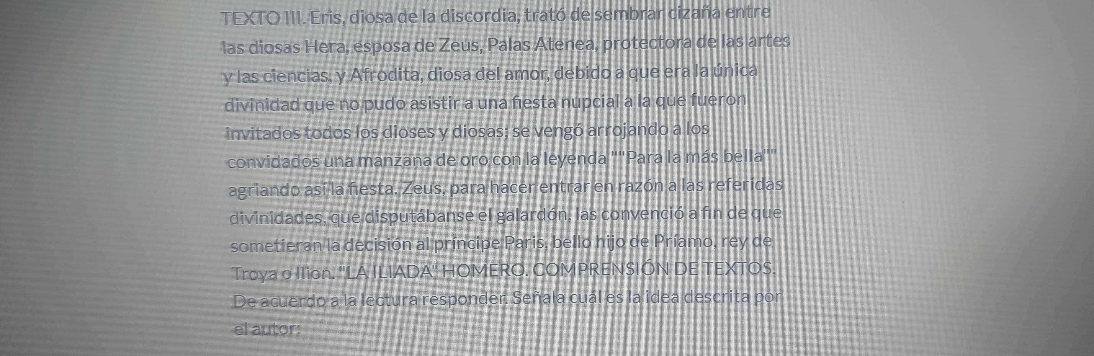 Resuelto:TEXTO III. Eris, diosa de la discordia, trató de sembrar ...