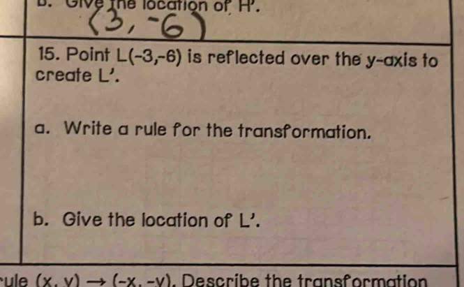 Solved: Give the location of H. ule (x,y) . _ to (-x,-y). Describe the ...