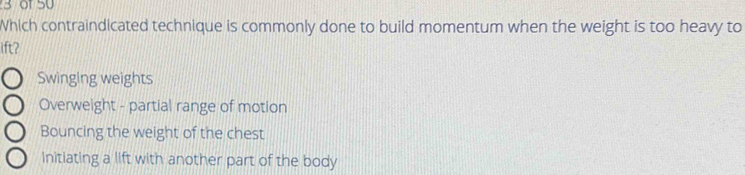 Solved: of 50 Which contraindicated technique is commonly done to build ...