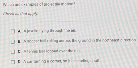 Solved: Which are examples of projectile motion? Check all that apply ...
