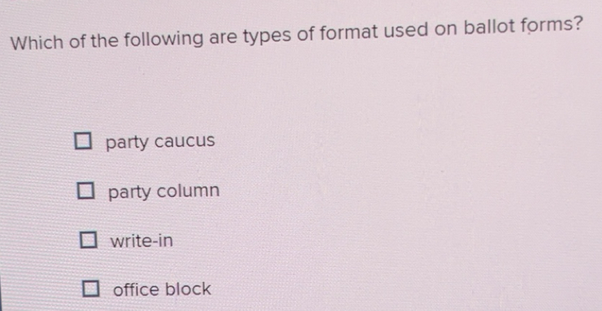 Solved: Which of the following are types of format used on ballot forms ...