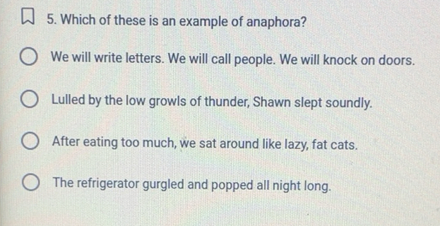 Solved: Which of these is an example of anaphora? We will write letters ...